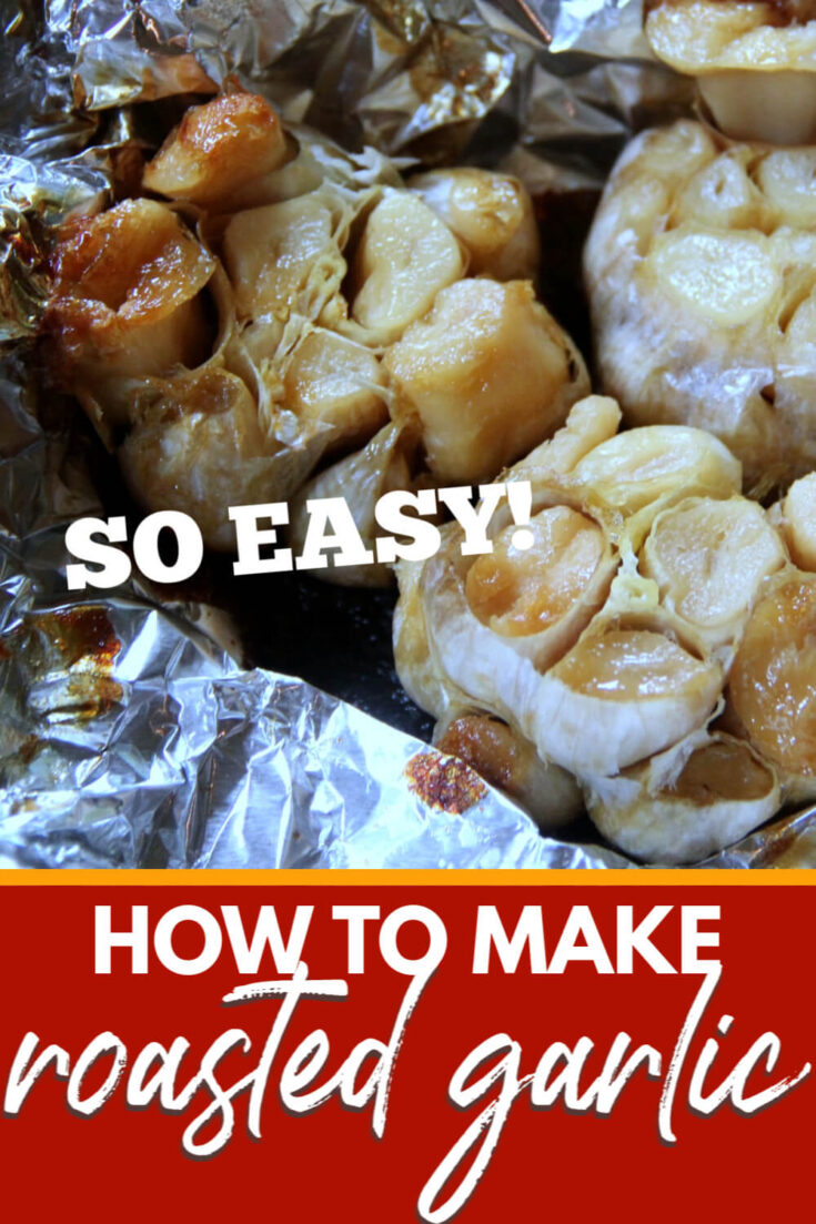 How to Roast Garlic in the Oven — EASY and Delicious!