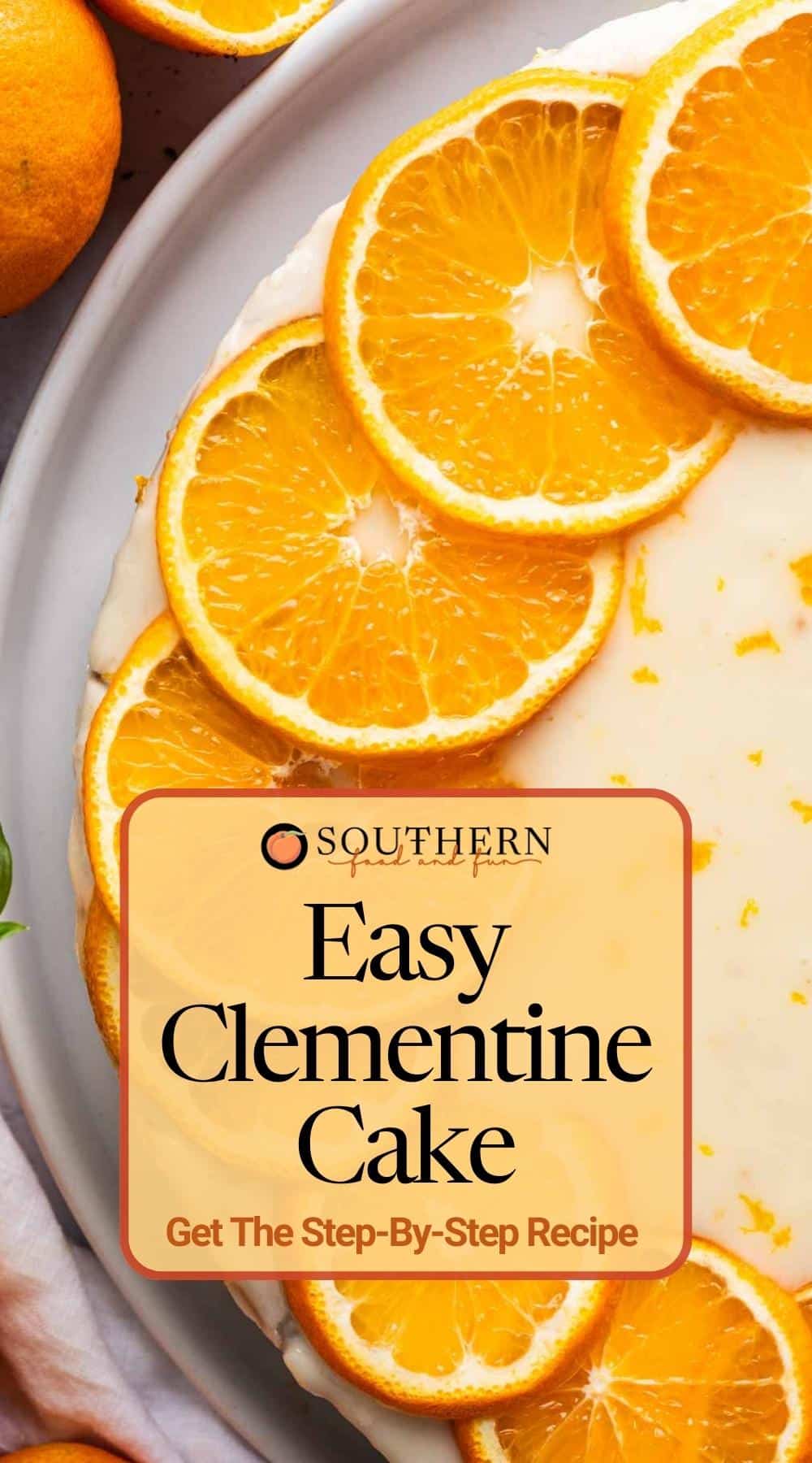Clementine Cake - Southern Food and Fun